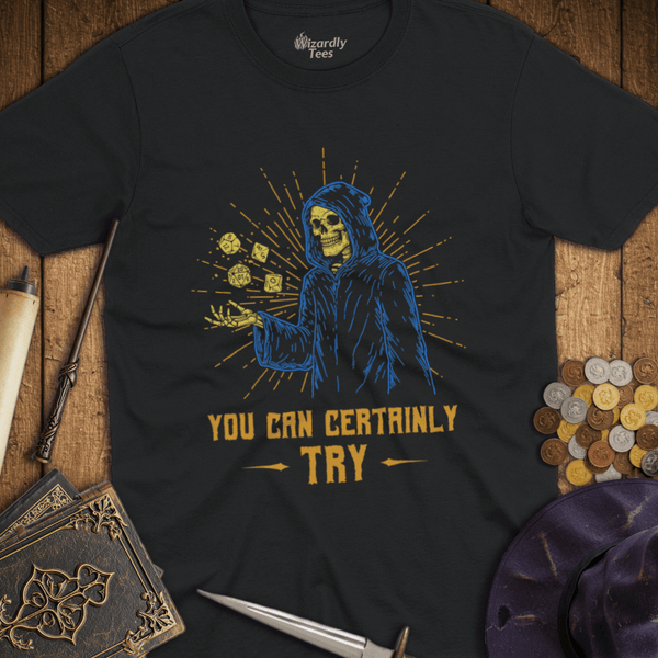 You Can Certainly Try – Wizardly Tees
